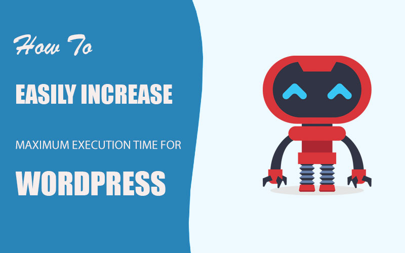 Easily Increase Maximum Execution Time For A Wordpress Site Master Script